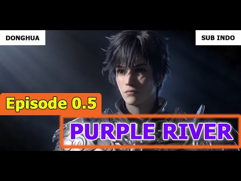 Purple River [Zi Chuan] Episode 0.5 Sub Indo - YouTube