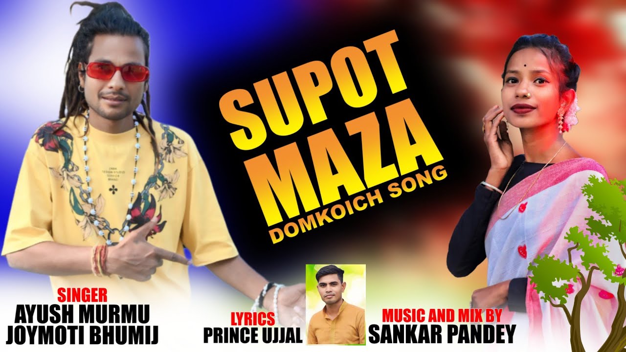 SUPOT MOZA || DOMKOICH SONG || AYUSH MURMU&JOYMOTI BHUMIJ - YouTube