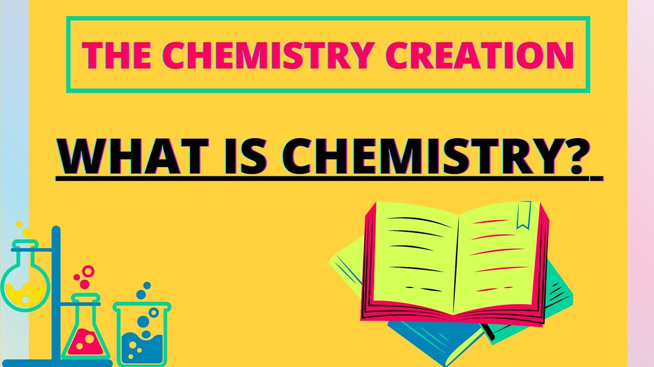 What is Chemistry? | The Chemistry Creation - YouTube