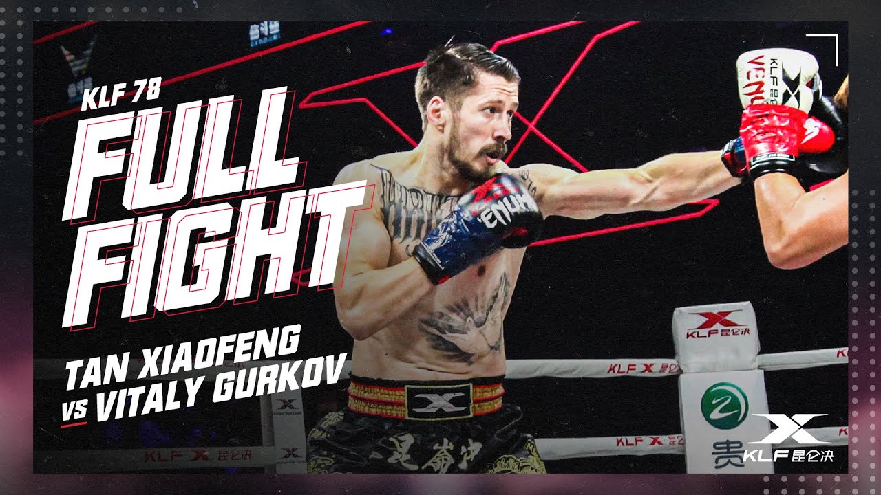 KLF 78: Tan Xiaofeng vsVitaly Gurkov FULL FIGHT-2018 - YouTube