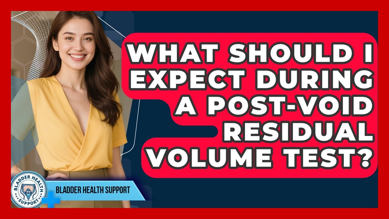 What Should I Expect During A Post-Void Residual Volume Test? - Bladder ...