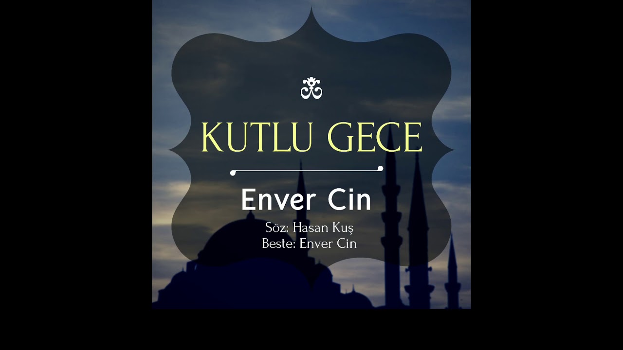 Enver Cin "Kutlu Gece" - YouTube