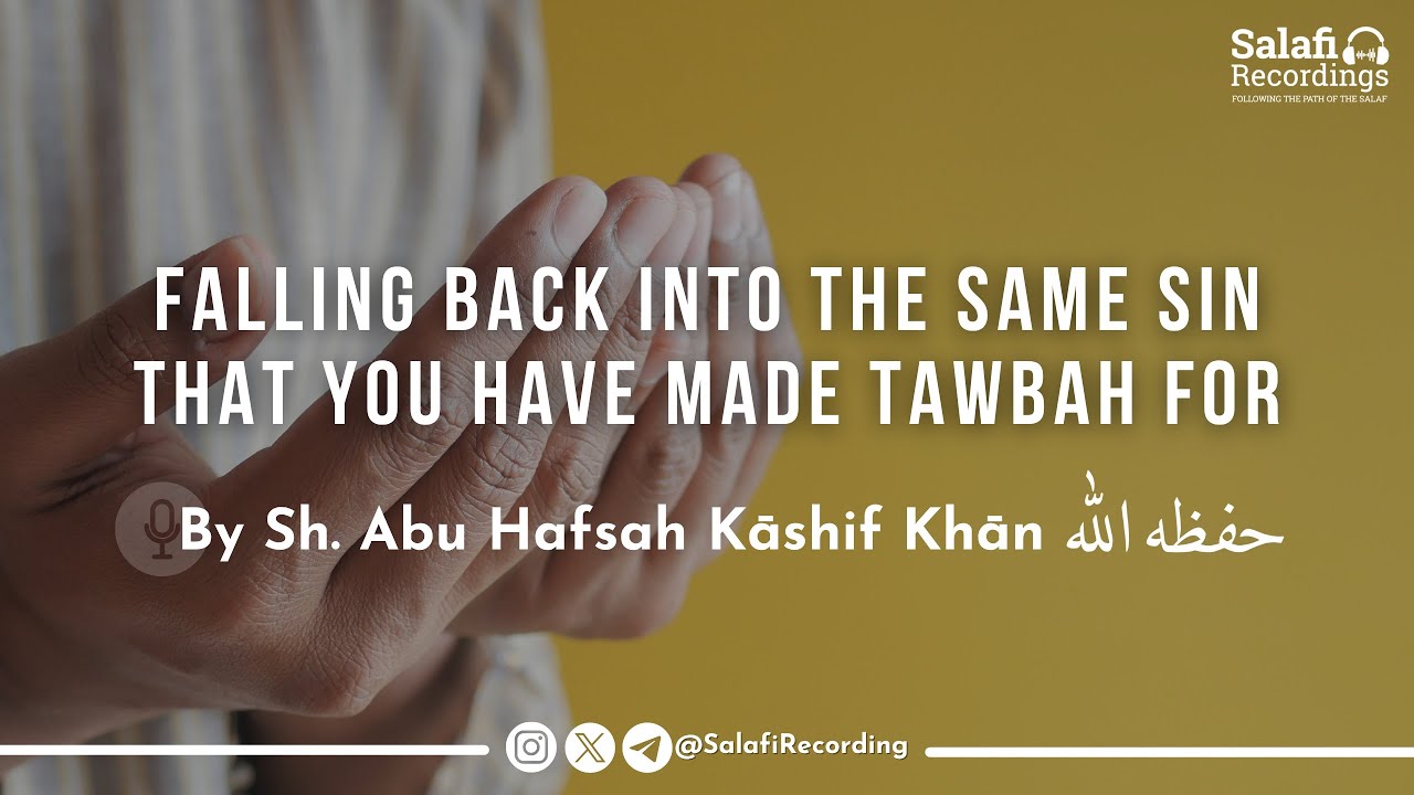 Falling Back Into The Same Sin That You Have Repented For - By Sh. Abu ...