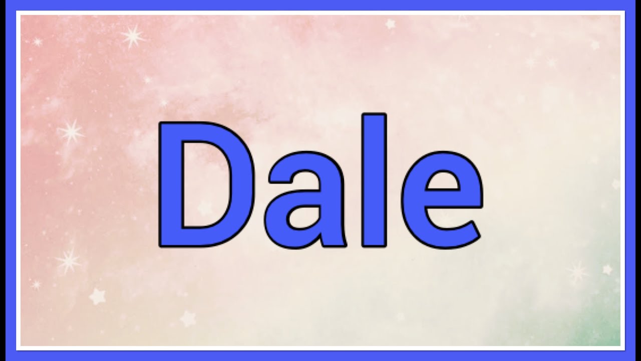 Dale | Name Origin Meaning Variations - YouTube