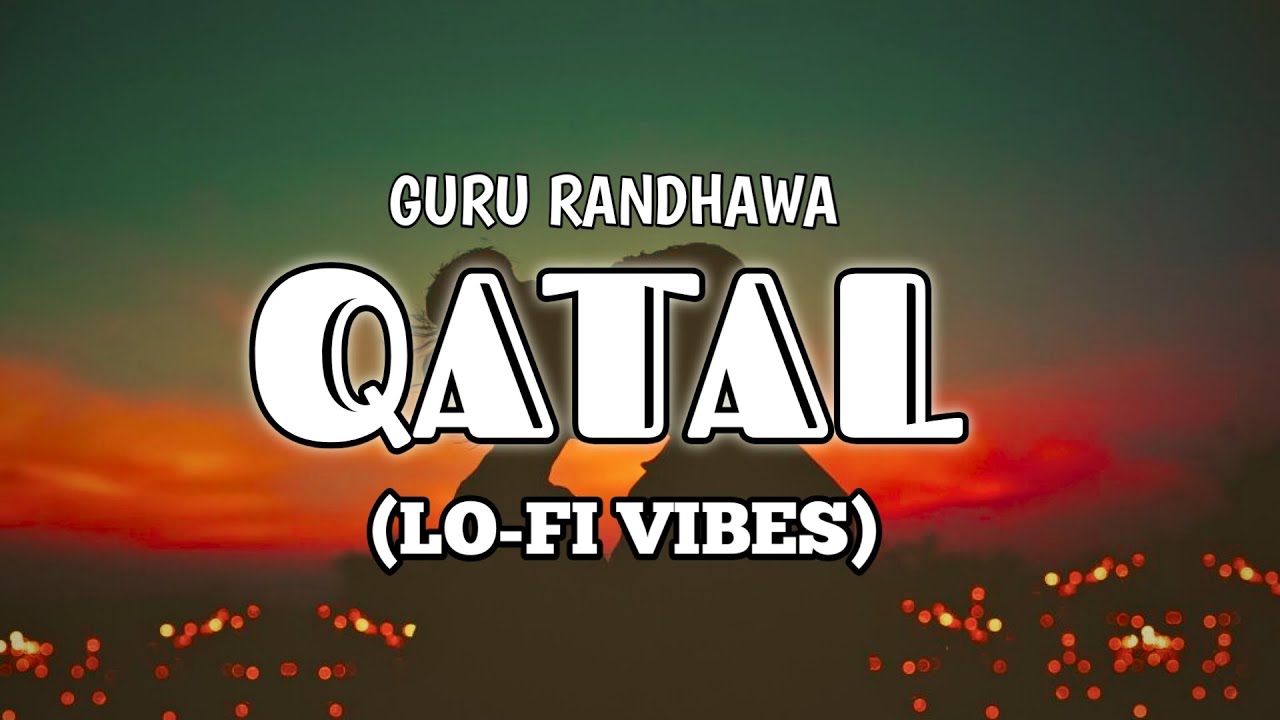 Qatal song | Guru randhawa | slow reverb| lo-fi vibes - YouTube