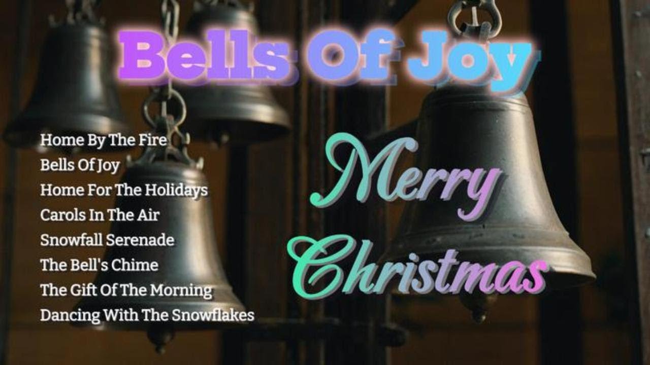 🔔 BELLS OF JOY 🎵 welcome christmas, peace on earth - YouTube