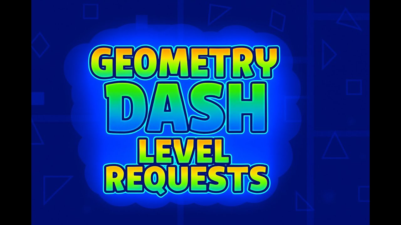 GD LEVEL REQUESTS - YouTube
