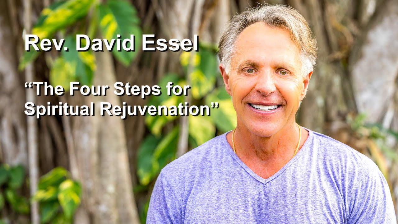 The Four Steps for Spiritual Rejuvenation? SERMON WITH REV. DAVID ESSEL ...