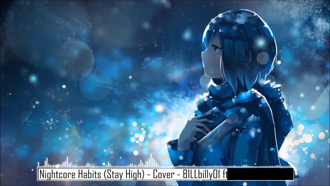 Nightcore Habits (Stay High) - Cover - BILLbilly01 ft. Violette Wautier ...