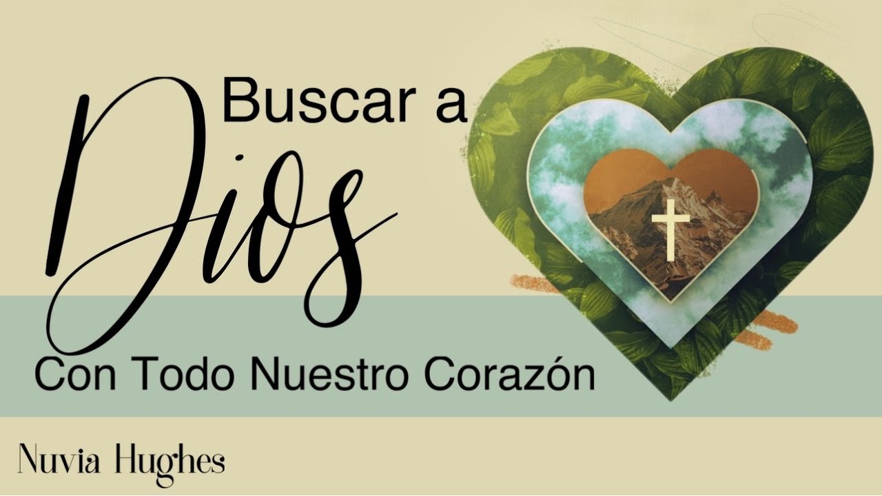 Buscar a Dios Con Todo Nuestro Corazón - YouTube