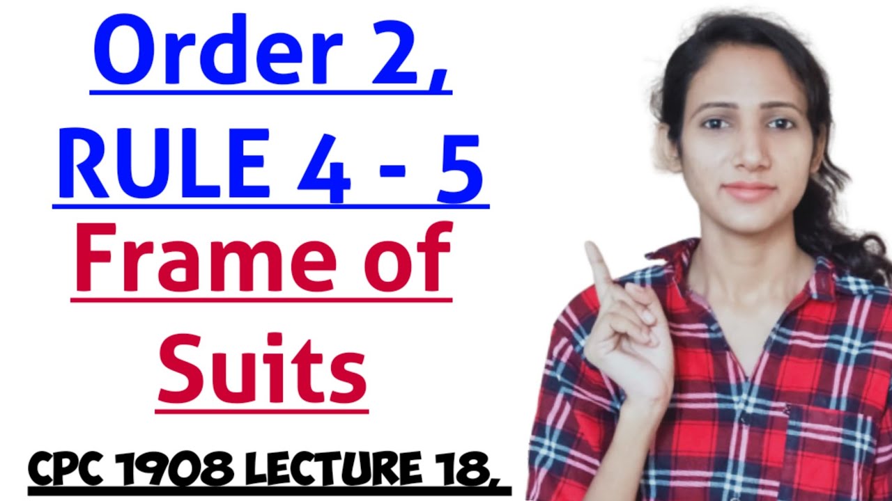 ORDER 2 RULE 4 TO RULE 5 OF CPC CPC 1908 LECTURE 18 CPC NOTES FOR order-2-rule-4-to-rule-5-of-cpc-cpc-1908-lecture-18-cpc-notes-for