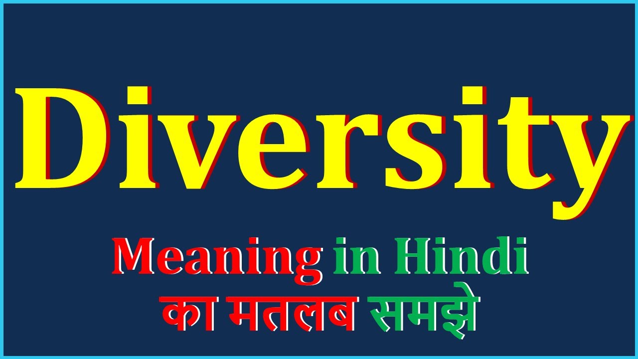 Diversity Meaning In Hindi Diversity Diversity Means