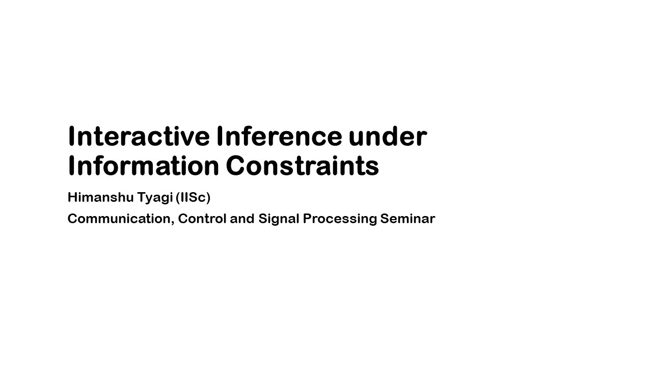 Interactive Inference under Information Constraints - YouTube