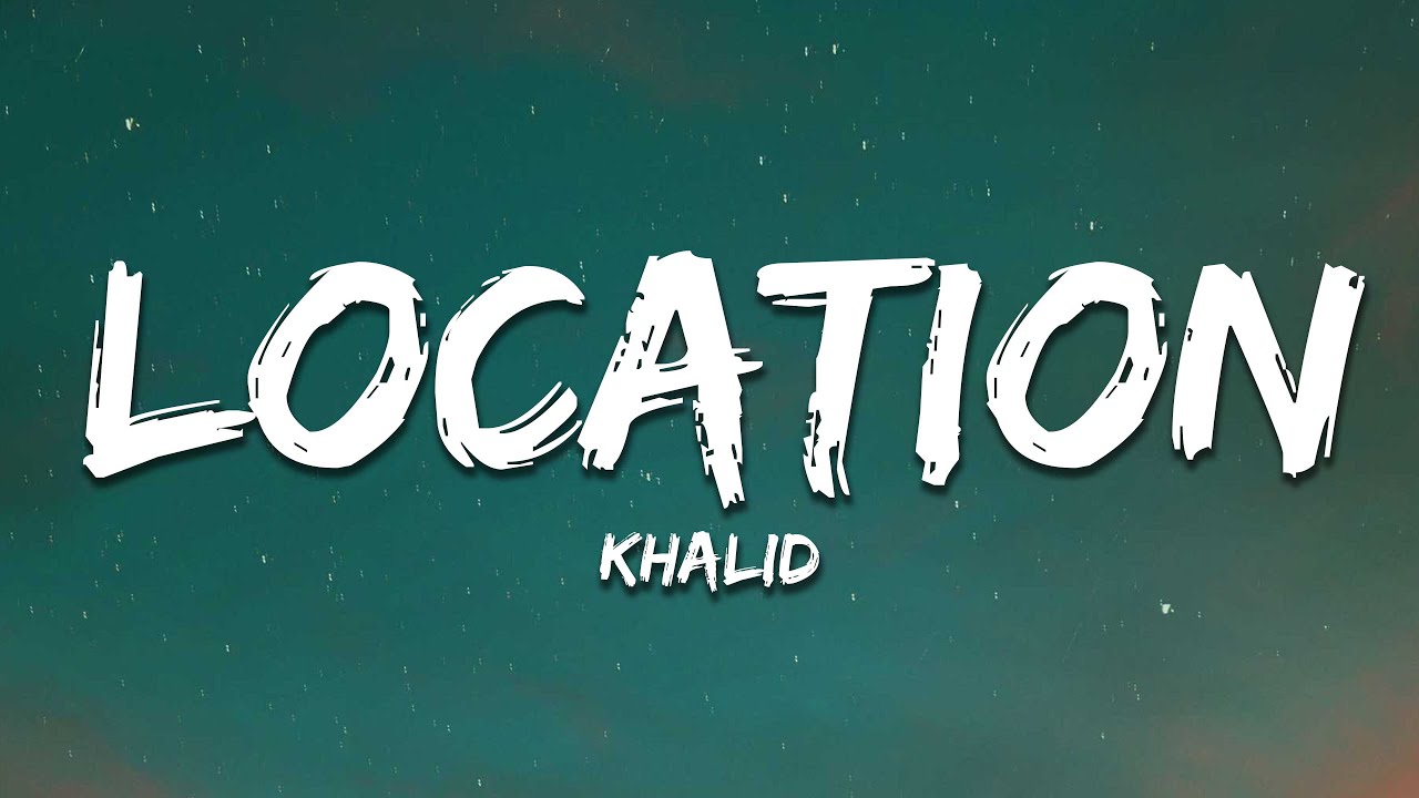 Khalid - Location (Lyrics) - YouTube
