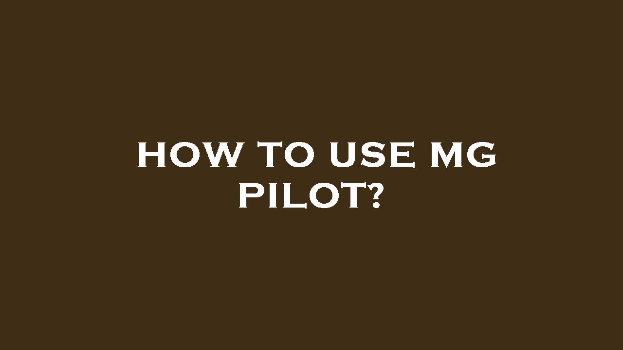How to use mg pilot? - YouTube