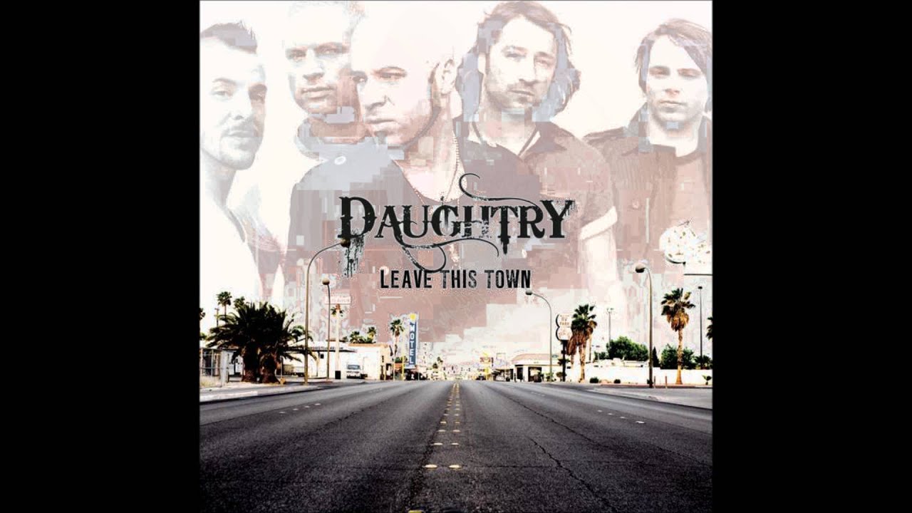 [HD] Daughtry - Every Time You Turn Around (Leave This Town) - YouTube