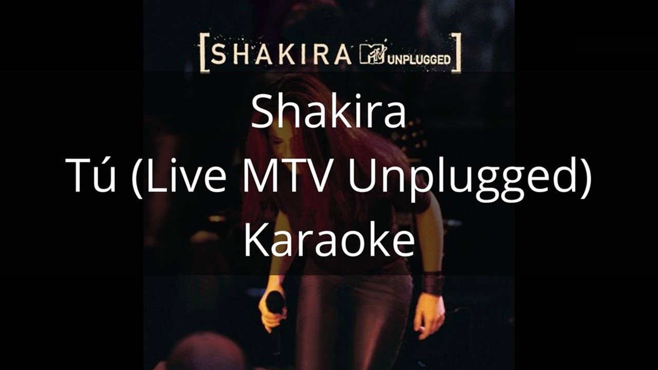 Shakira - Tú (Live MTV Unplugged) - Karaoke - YouTube