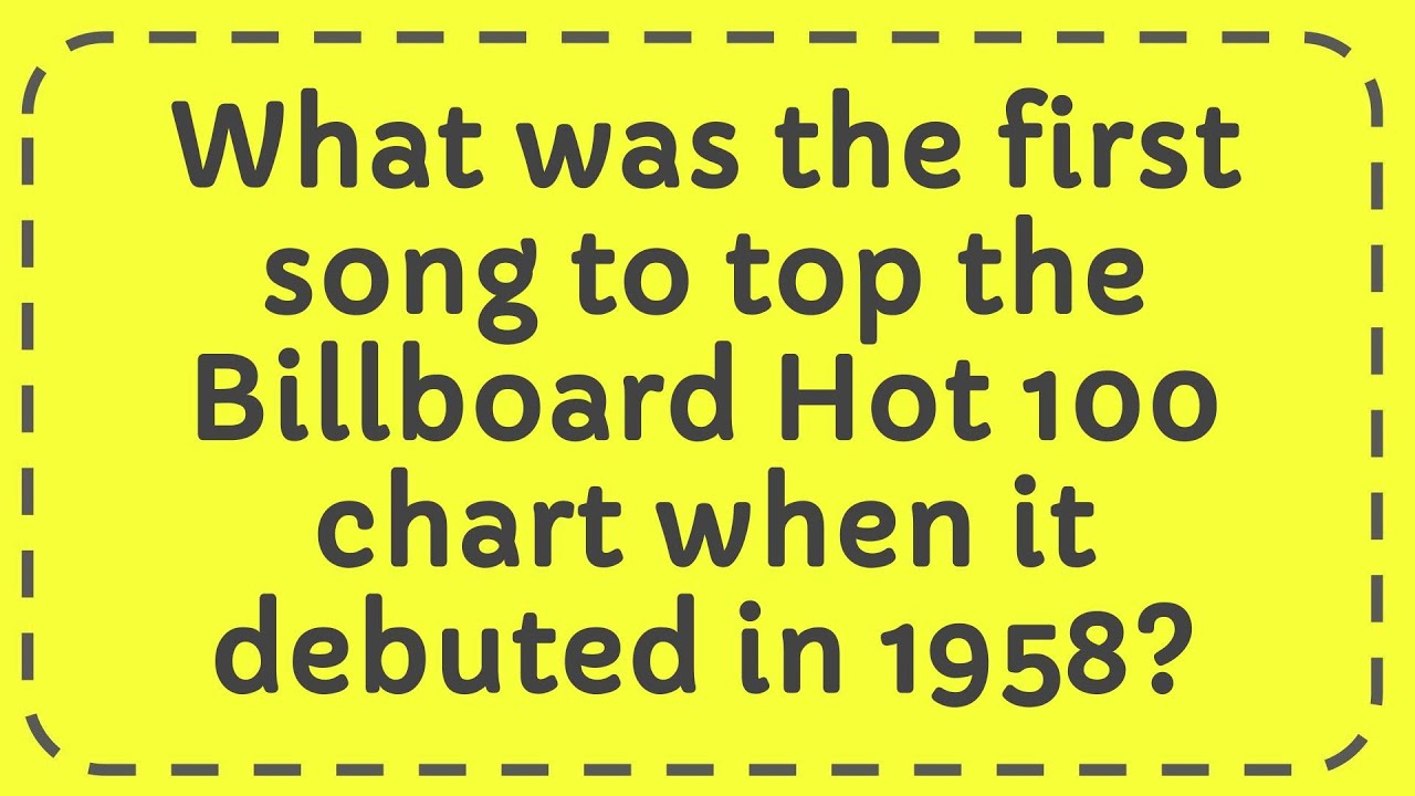 What was the first song to top the Billboard Hot 100 chart when it ...
