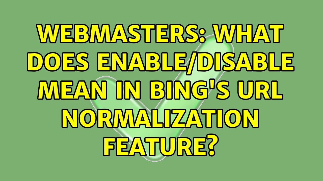 Webmasters What Does Enable Disable Mean In Bing s URL Normalization webmasters-what-does-enable-disable-mean-in-bing-s-url-normalization