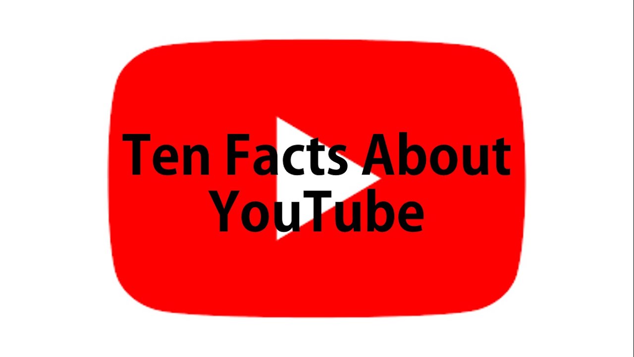 Ten Facts About YouTube - YouTube
