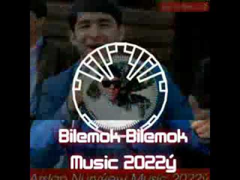 Arslan Nuryýew Bilemok Bilemok Music Studio ☆ Doganlar AH.Video.Film.S 2022ý