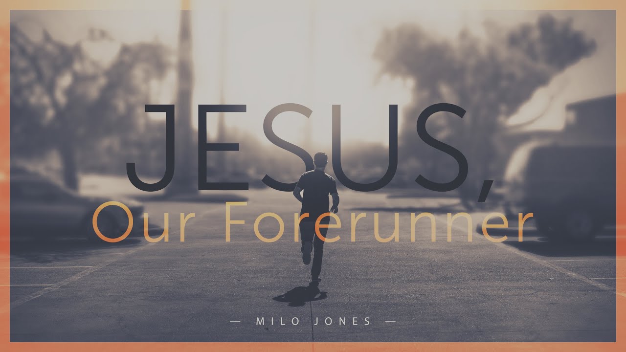Jesus, Our Forerunner - YouTube