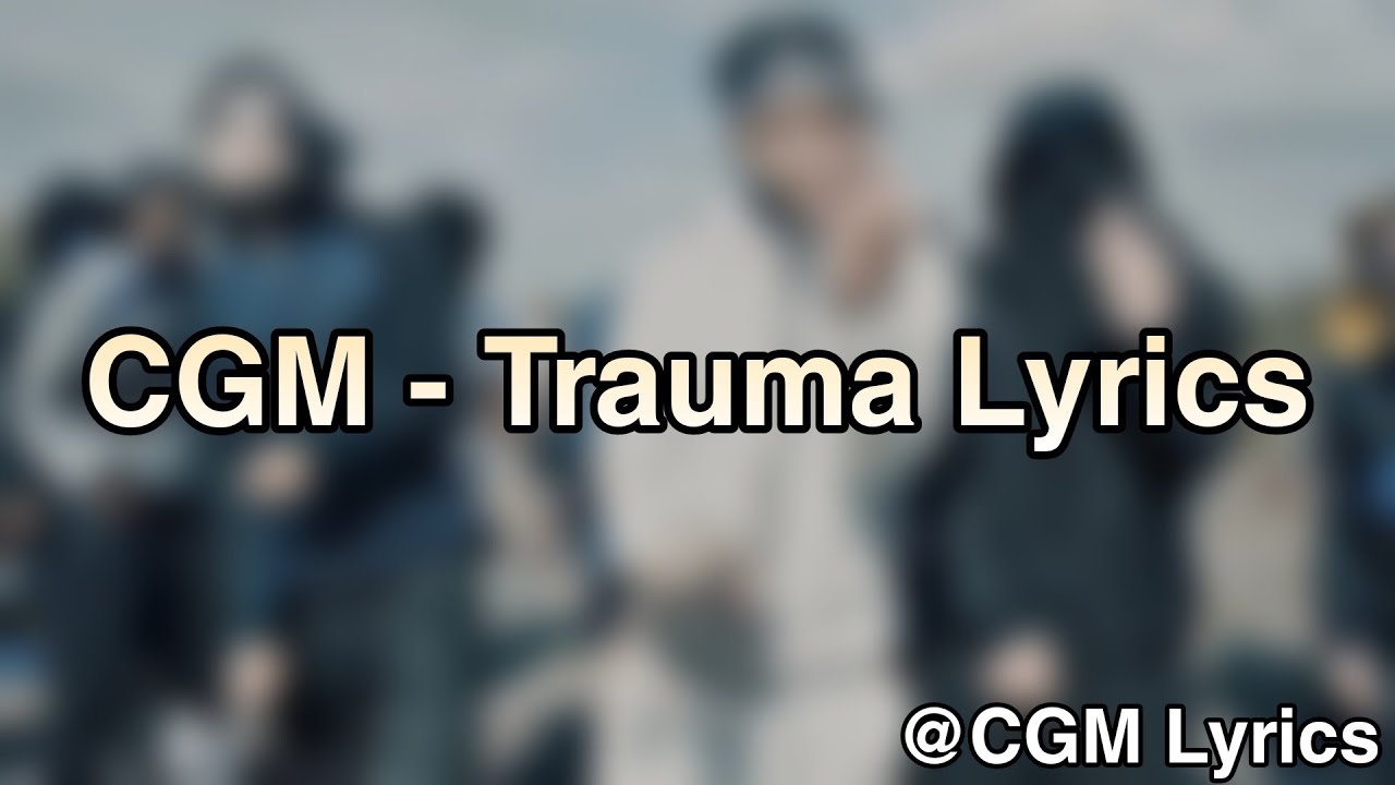 #CGM Rack5 X Splasha X Mskum X T.Y X Dodgy - Trauma Lyrics | CGM Lyrics ...