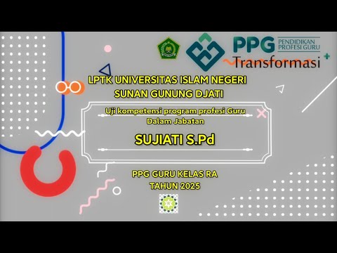 VIDEO  UKIN  PPG DALJAB  KEMENAG  LPTK UIN SUNAN GUNUNG DJATI BANDUNG  BATH 1 TAHUN 2025 SUJIATI