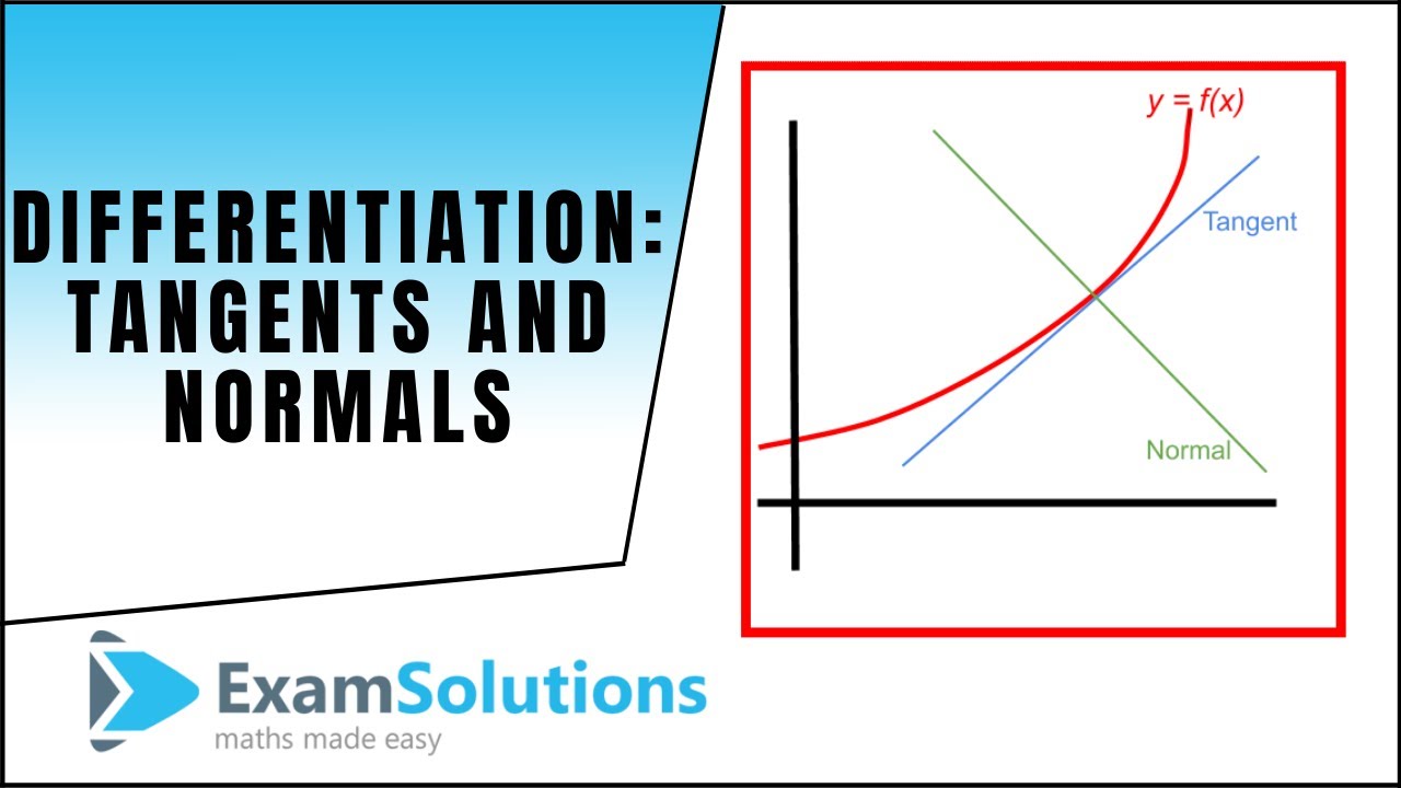 Differentiation Tangents And Normals ExamSolutions YouTube