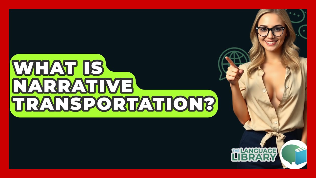 What Is Narrative Transportation? - The Language Library - YouTube