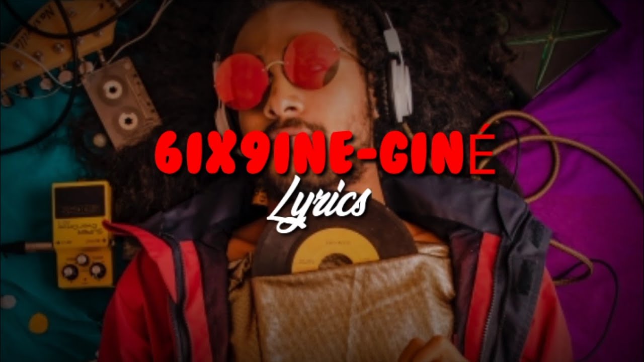 6IX9INE – GINE [LYRICS] - YouTube