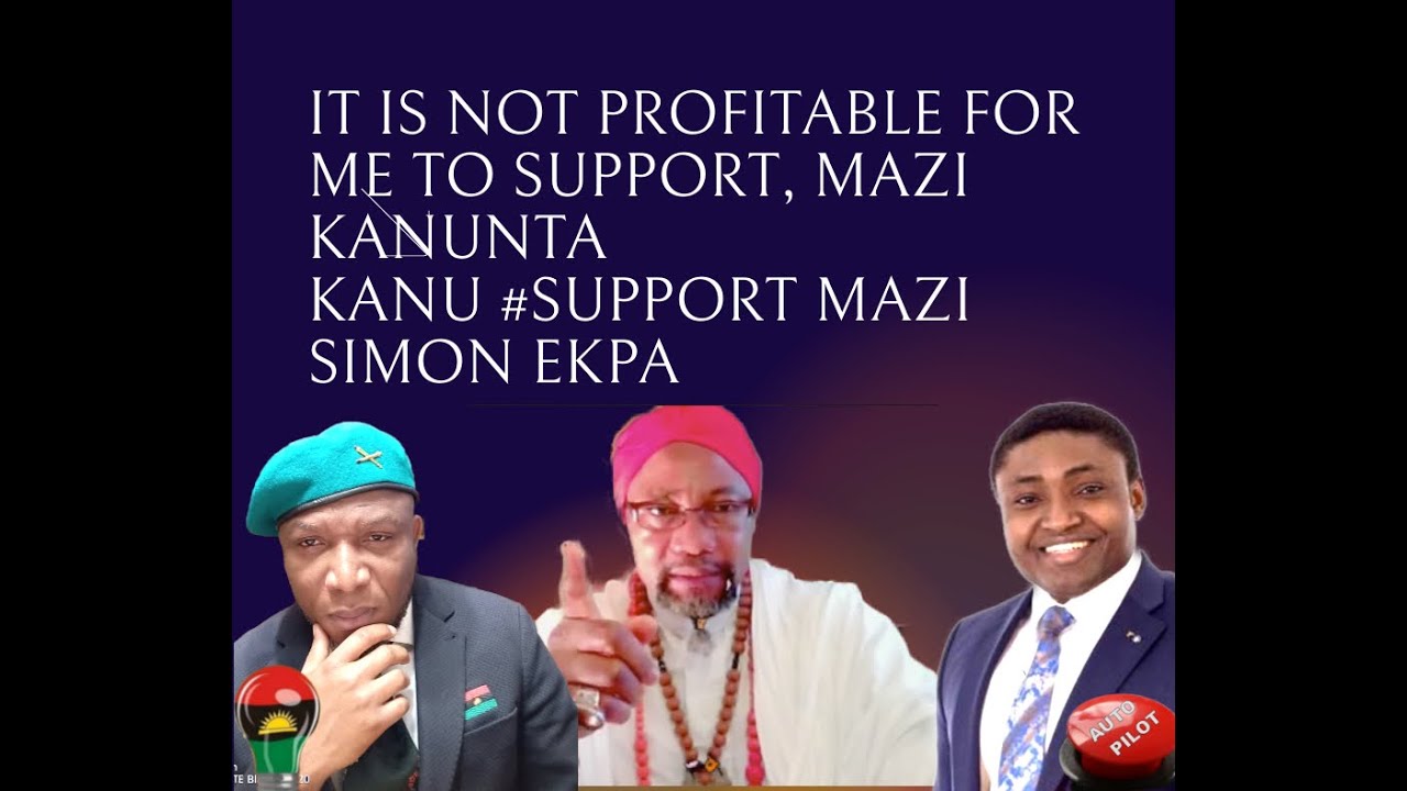 it is not profitable for me to support, Mazi Kanunta Kanu #support Mazi ...
