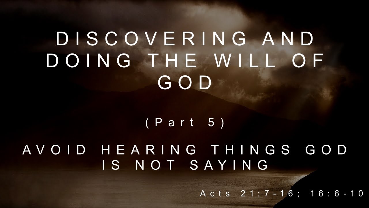 Discovering and Doing the Will of God Part 5 - Avoid Hearing Things God ...