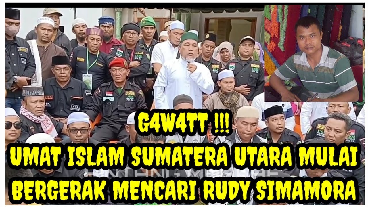 G4W4TT !!! UMAT ISLAM SUMATERA UTARA MULAI BERGERAK MENCARI RUDY ...