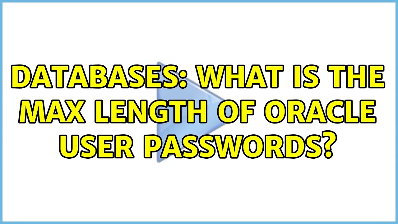 Databases What Is The Max Length Of Oracle User Passwords 2 Databases What Is The Max Length Of Oracle User Passwords 2
