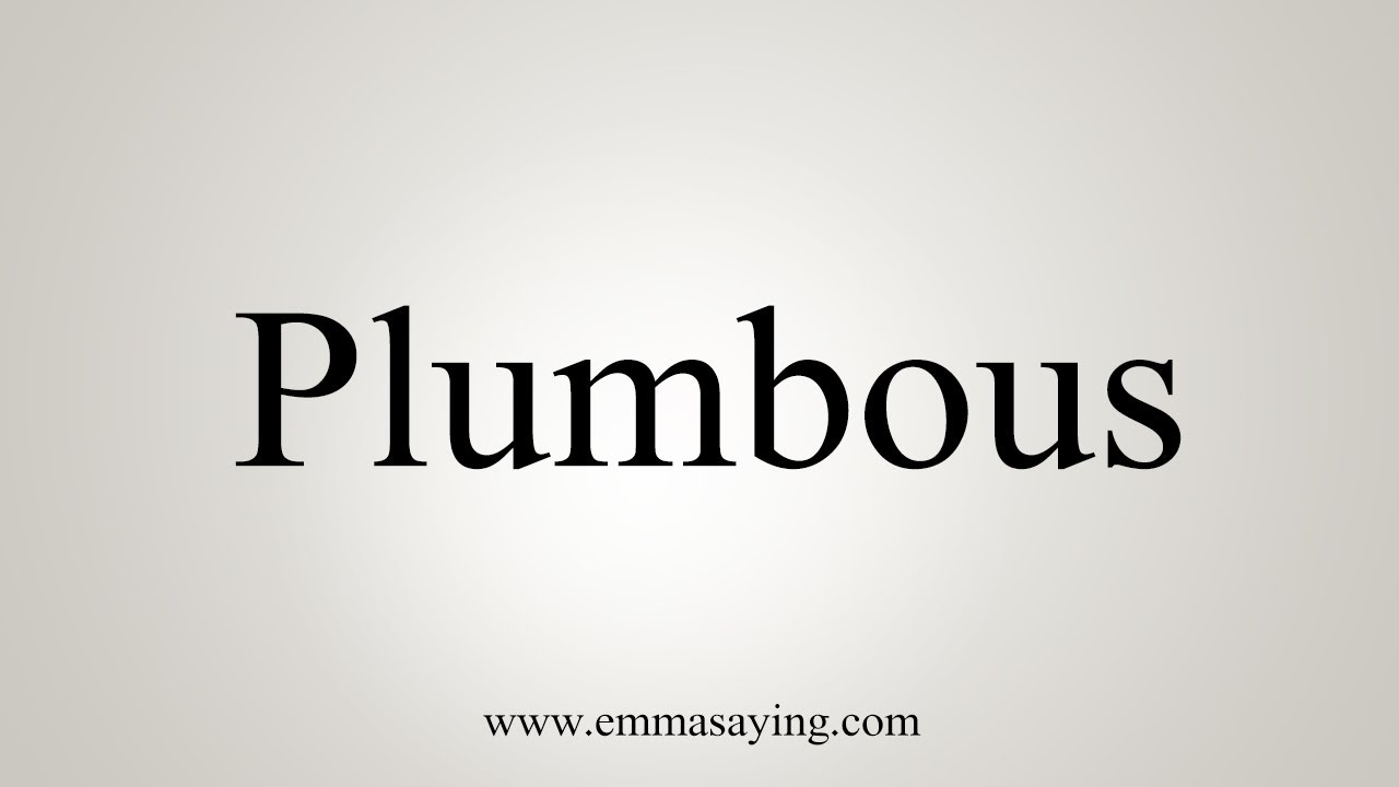 How To Say Plumbous - YouTube