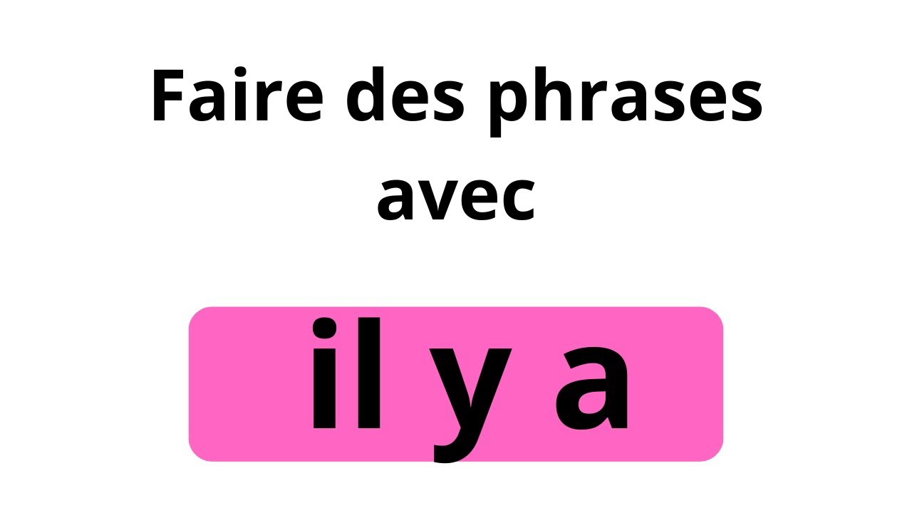 Faire des phrases avec. Il y a - YouTube