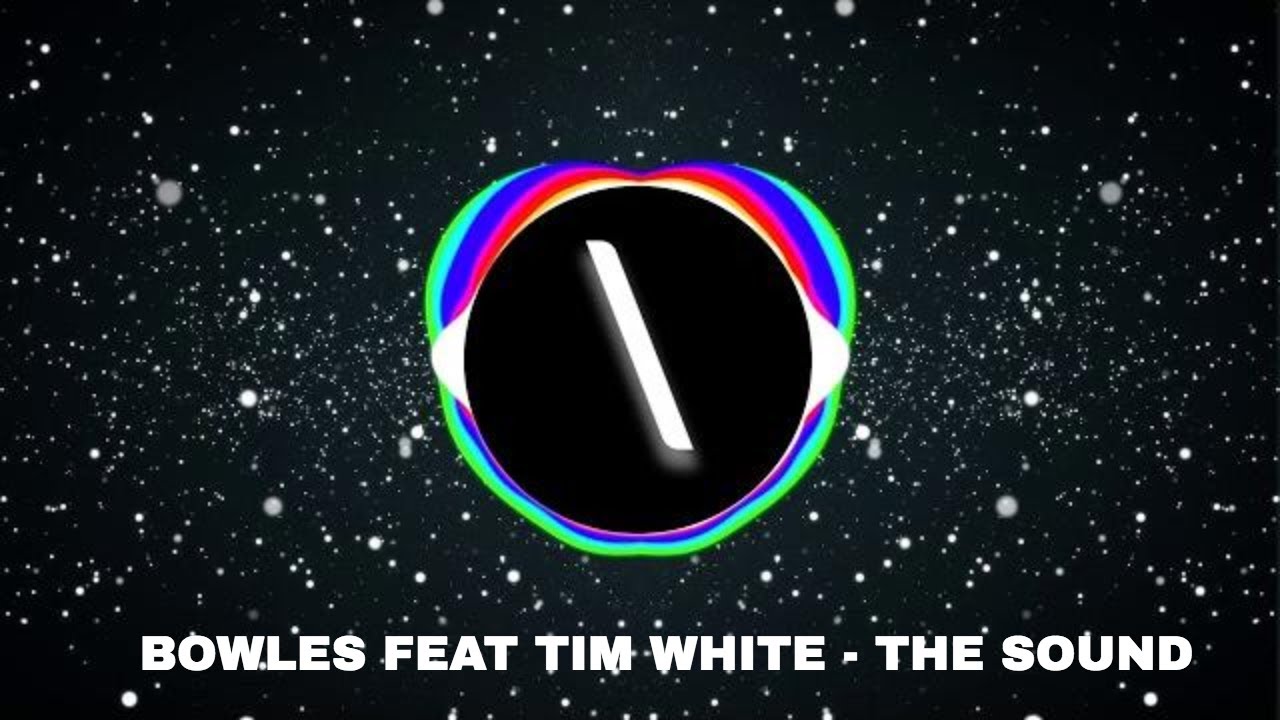 Bowles Feat. Tim White - The Sound [Official Audio] - YouTube