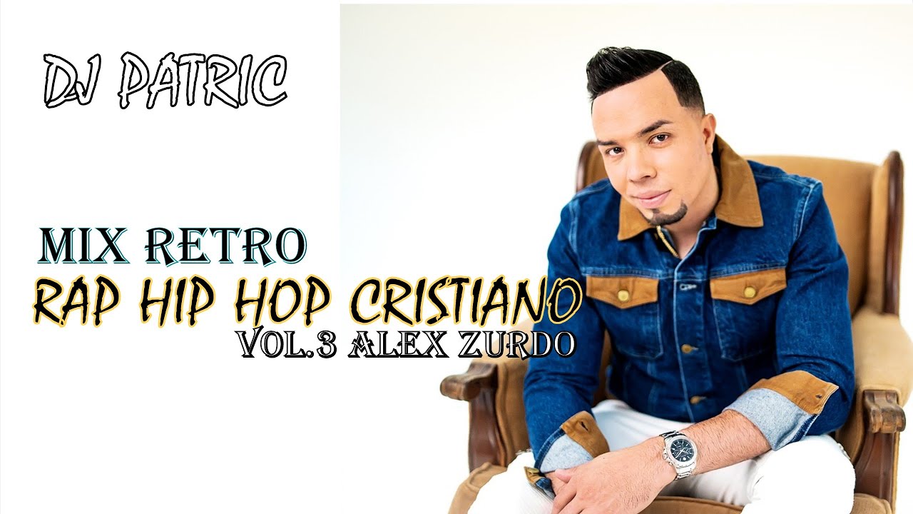 MIX RETRO RAP HIP HOP CRISTIANO VOL 3 /ALEX ZURDO /DJ PATRIC /YO CREO ...