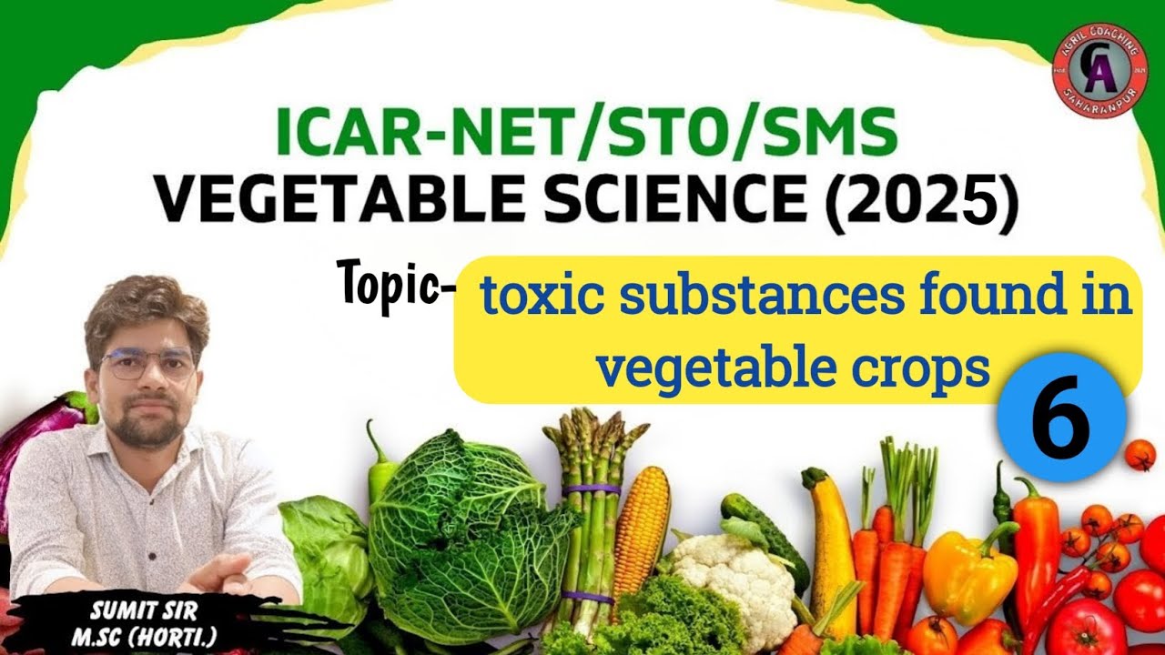 ICAR-ASRB NET (VEGETABLE SCIENCE) 2025 | toxic substances found in ...