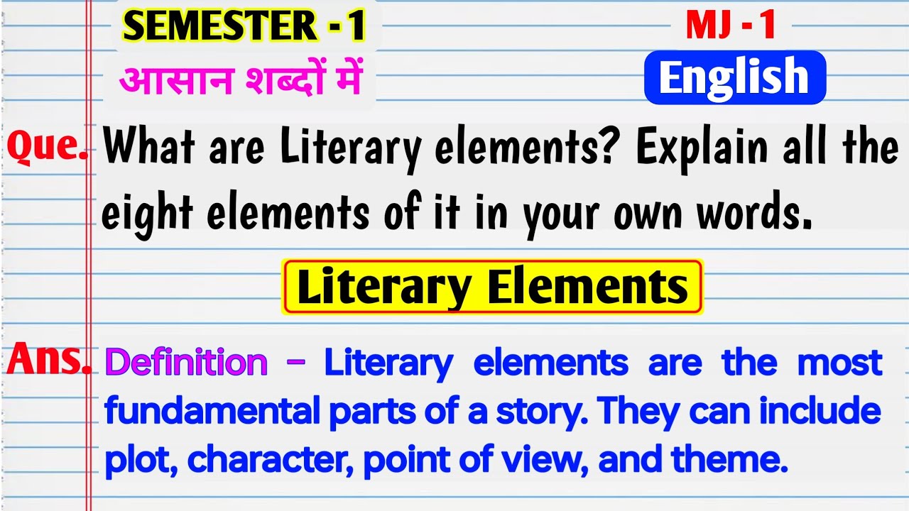 What are Literary elements ? Explain all the eight elements of it in ...