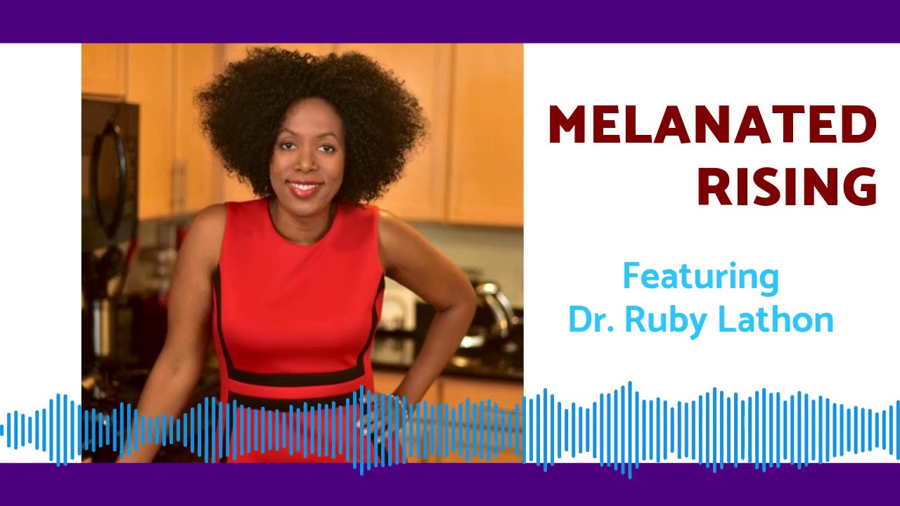 Healing & Thriving with Plant-Based Eating with Dr. Ruby Lathon - Melanated Rising Episode 28 ...