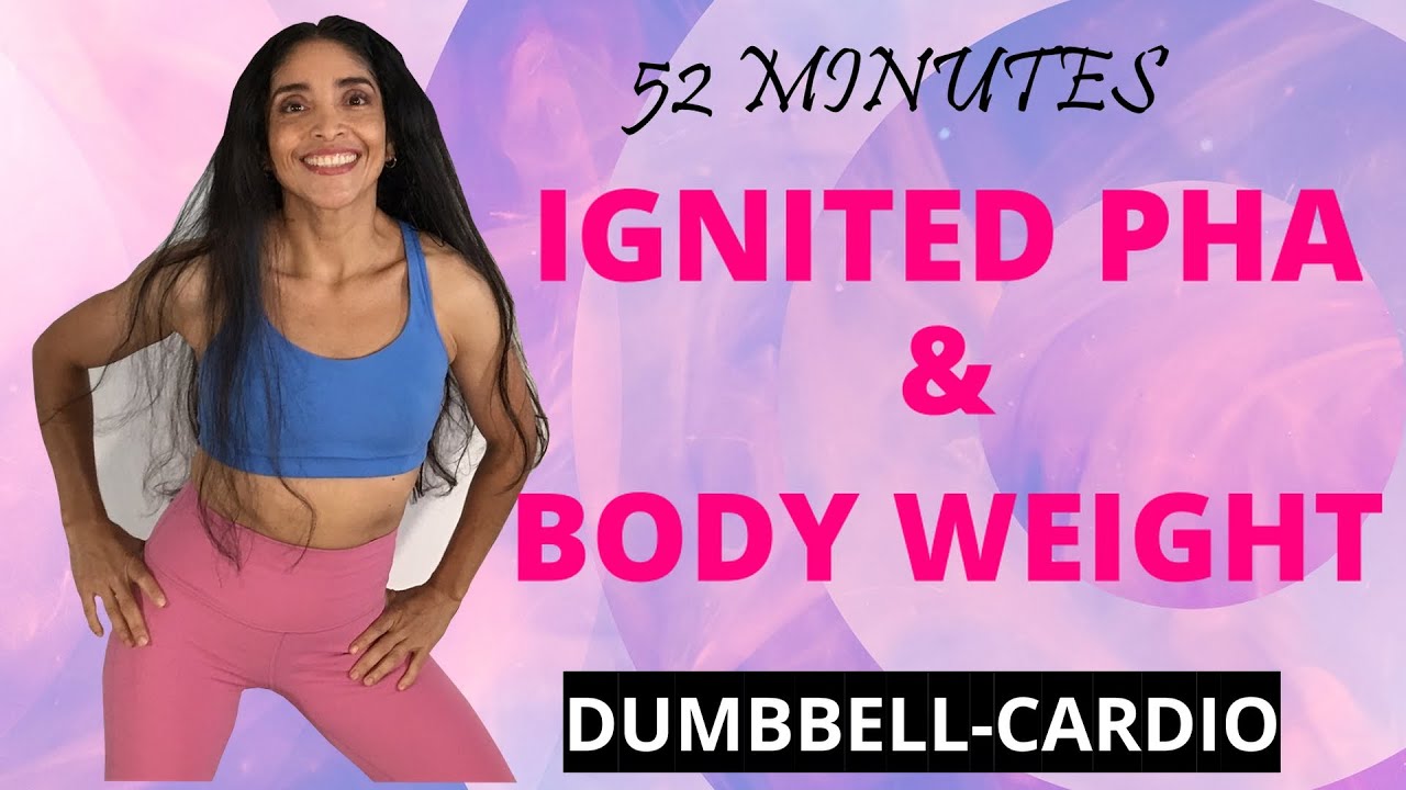 52 Min FUN & IGNITED Full Body-PHA Weights & CARDIO HIIT CIRCUITS ...