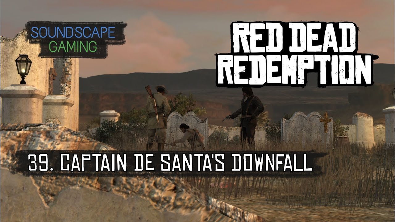Red Dead Redemption - 39 - Captain De Santa's Downfall - 2023 ...
