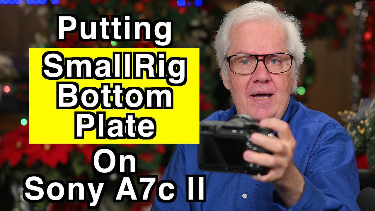 Small Rig Bottom Plate - Putting It On The A7c II - YouTube