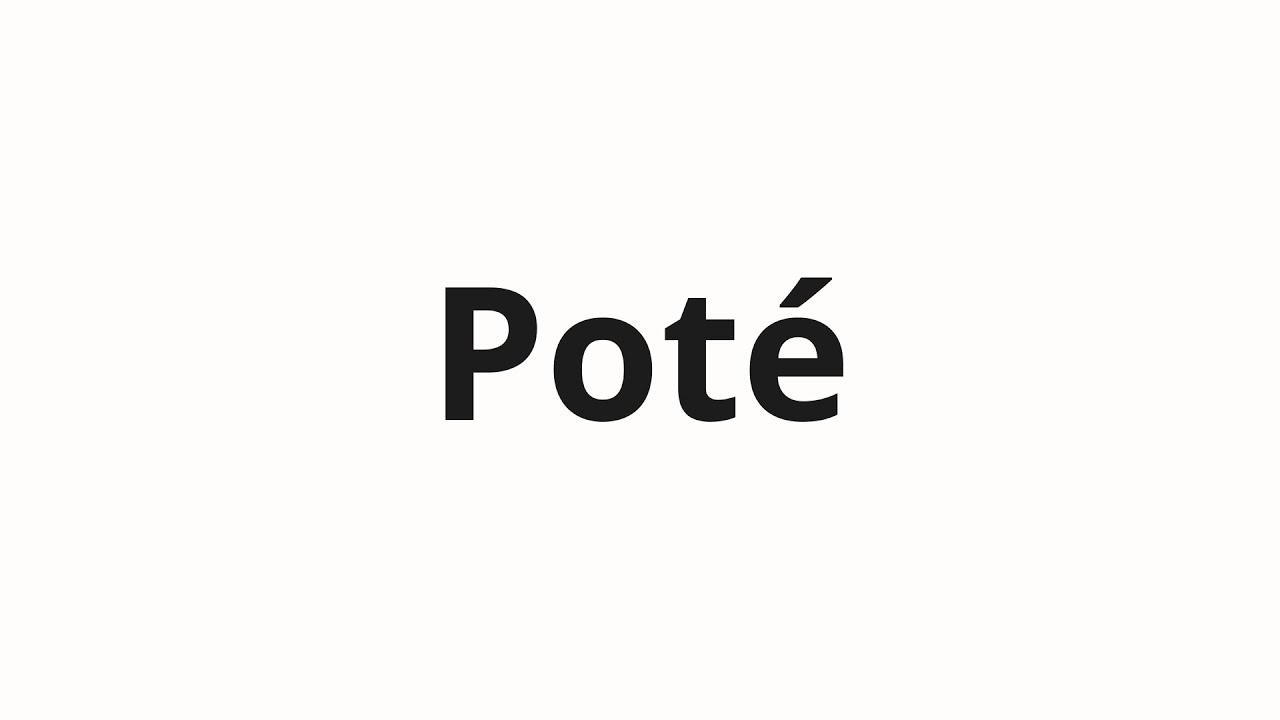 How to pronounce Poté - YouTube