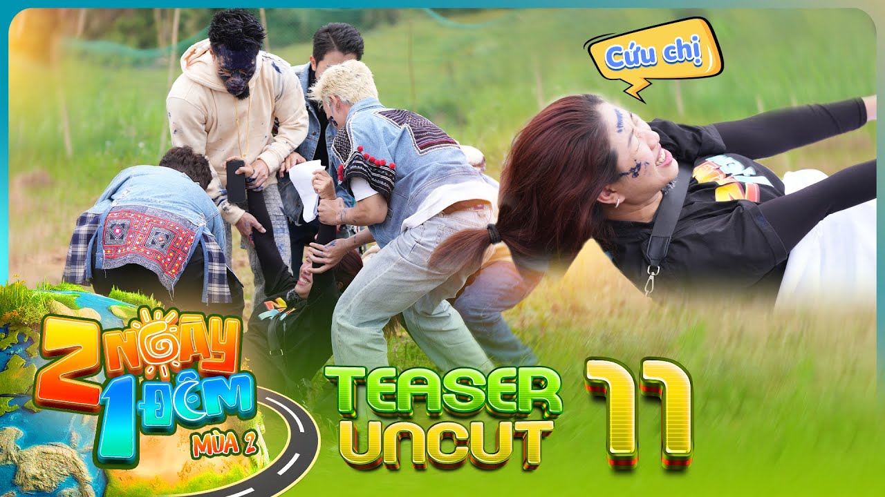 Teaser UNCUT #11 - 2 Ngày 1 Đêm: Dàn cast chơi lớn lên kế hoạch "tấn công" ekip chương trình ...