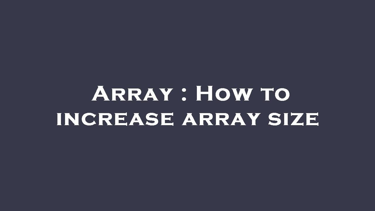 Array How To Increase Array Size YouTube Array How To Increase Array Size YouTube