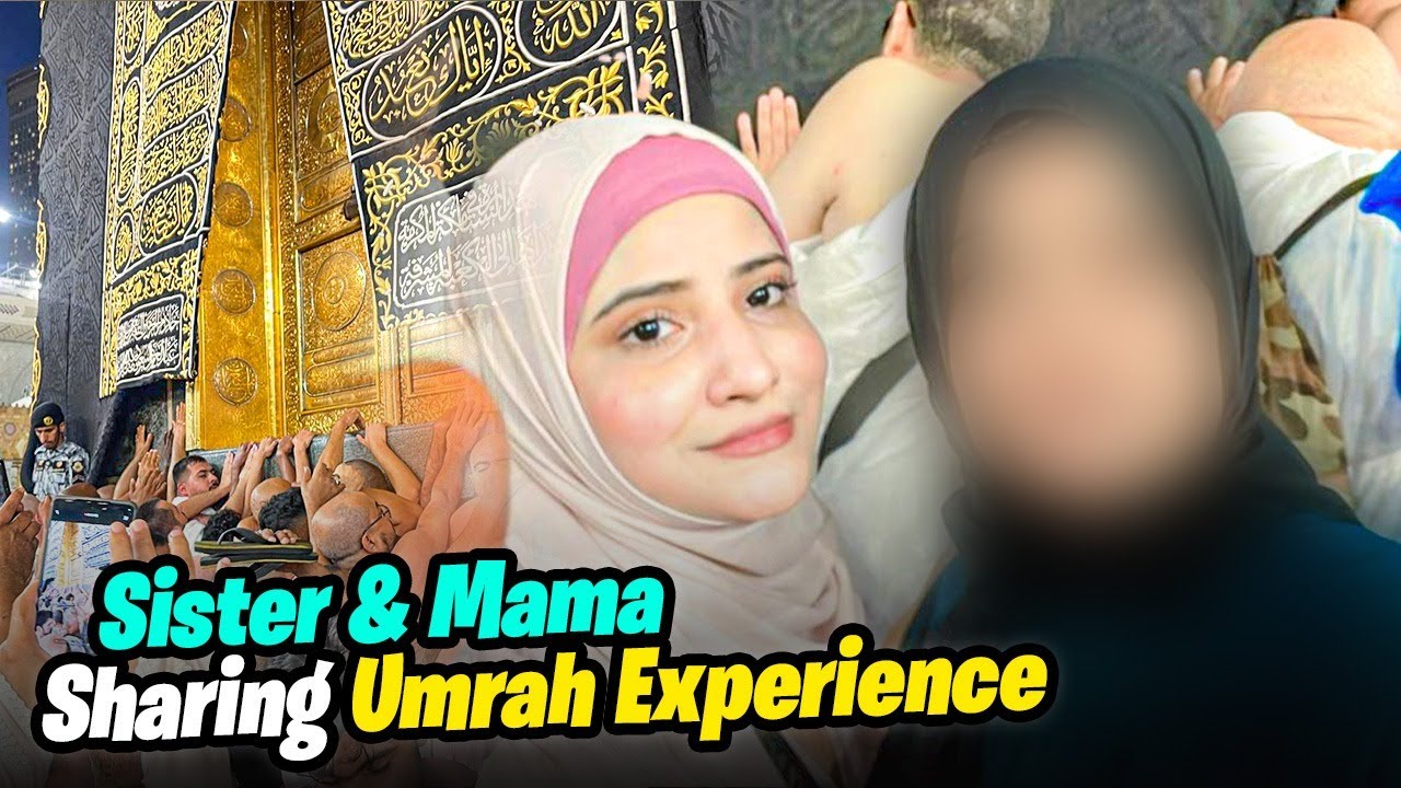 Sister & Mama Sharing Their Umrah Experience | Emotional Moments ...