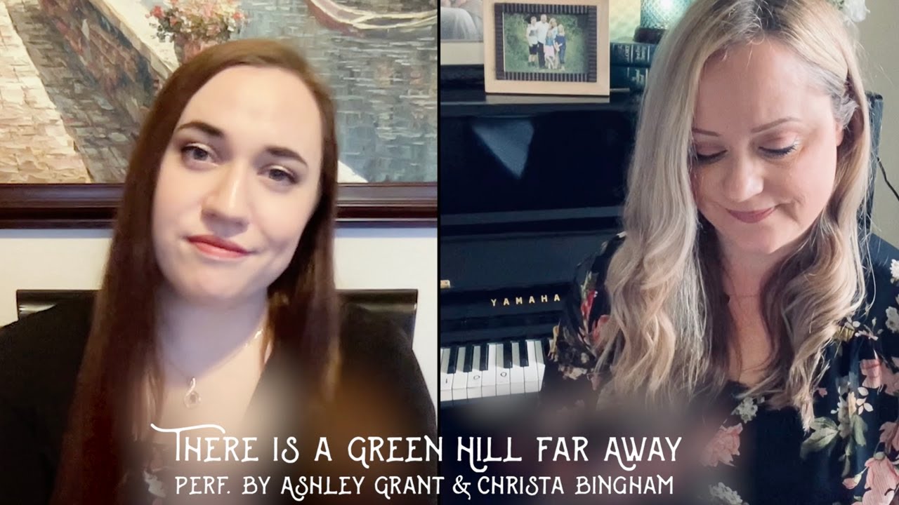 "There Is a Green Hill Far Away" - Christa Bingham & Ashley Grant - YouTube